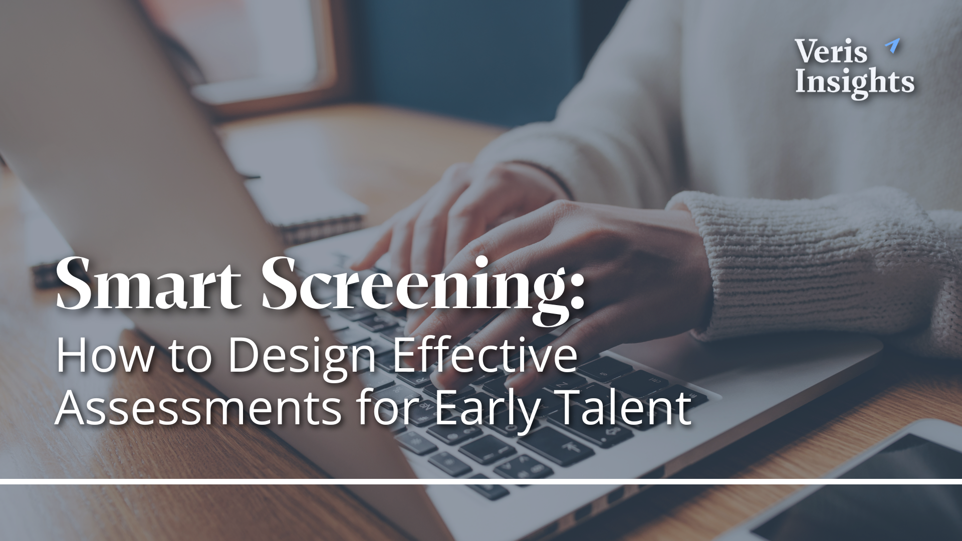 Smart Screening: How to Design Effective Assessments for Early Talent